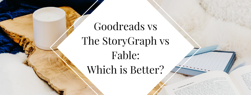 Goodreads vs The StoryGraph vs Fable: Which Book Tracking App is Better?